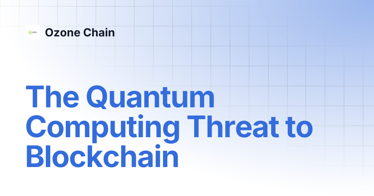 The Quantum Computing Threat to Blockchain | Ozone Chain
